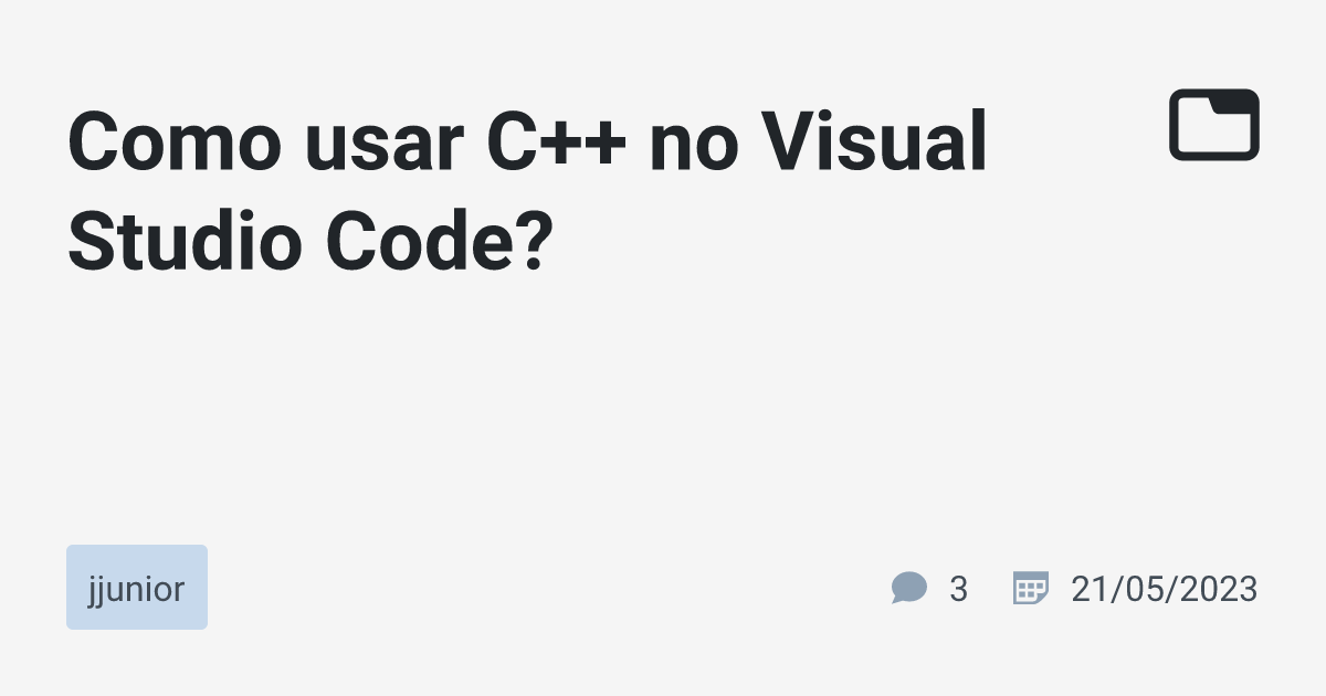 Como usar C++ no Visual Studio Code? · jjunior · TabNews Como usar C++ no Visual Studio Code? · jjunior · TabNews