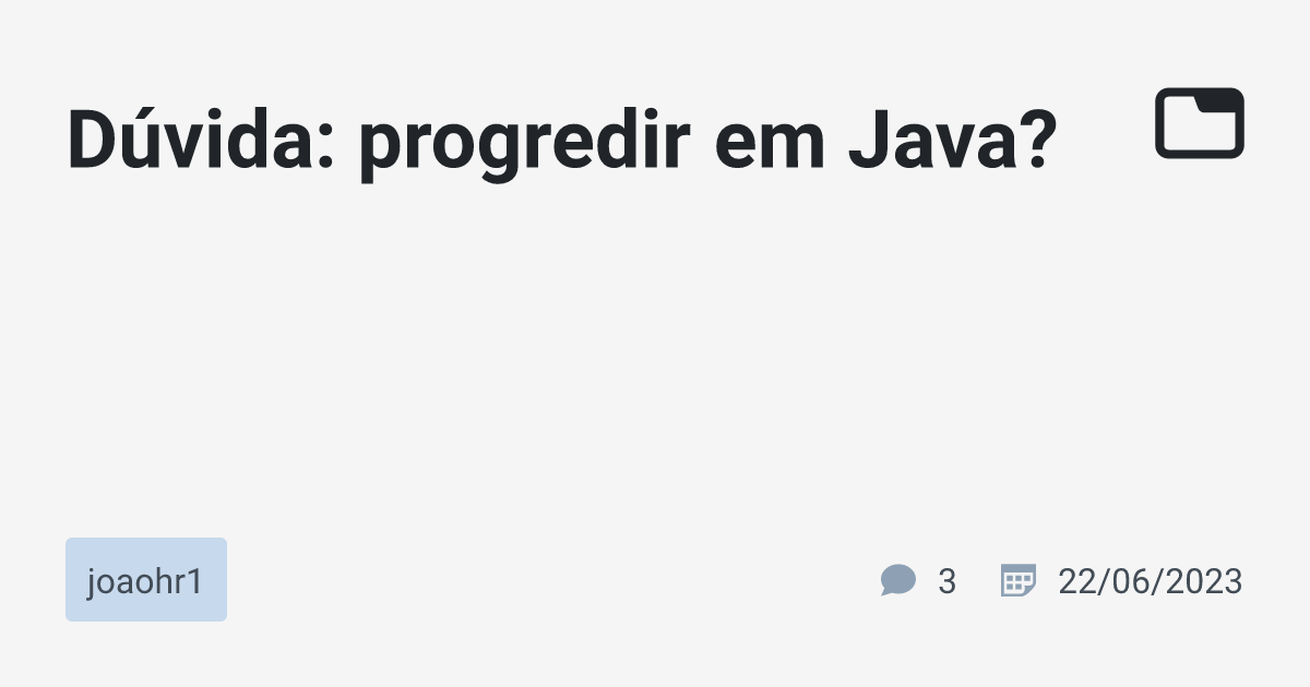 Dúvida: progredir em Java? · joaohr1 · TabNews