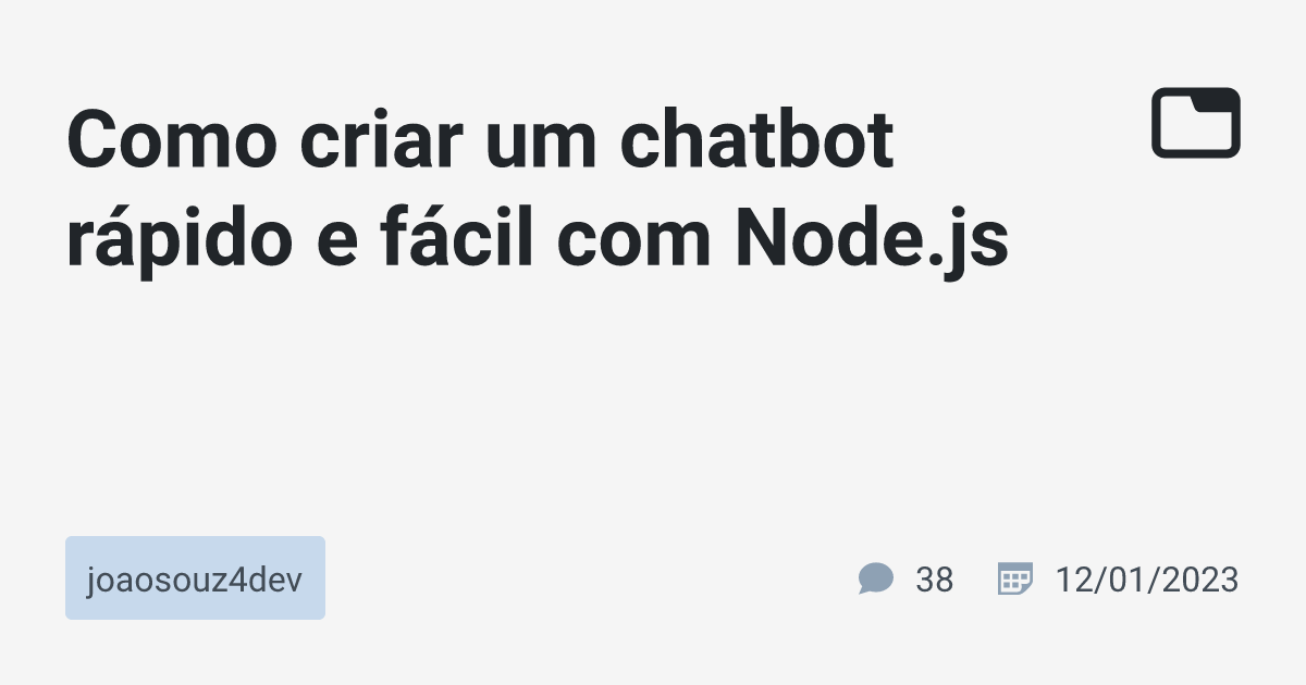 Como criar um chatbot rápido e fácil com Node.js · joaosouz4dev · TabNews Como criar um chatbot rápido e fácil com Node.js · joaosouz4dev · TabNews