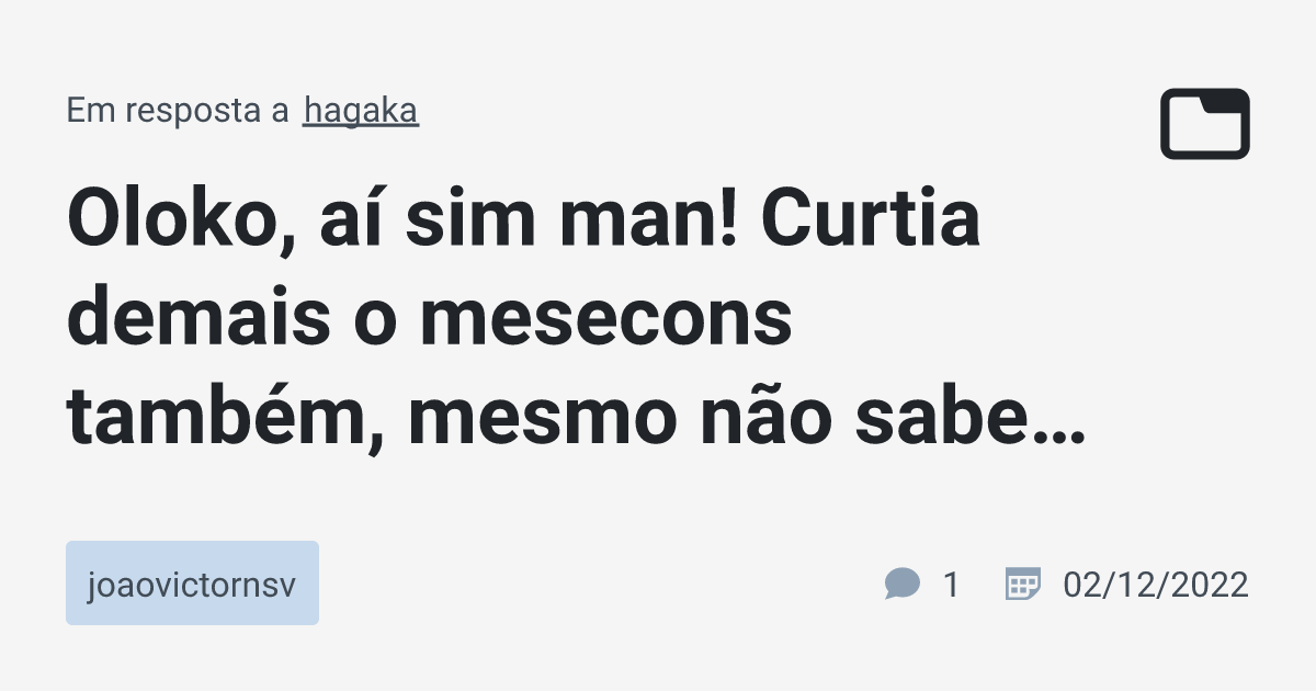 Oloko, aí sim man! Curtia demais o mesecons também, mesmo não sabendo ...