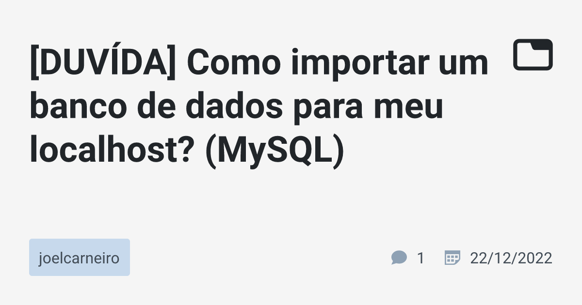 [DUVÍDA] Como importar um banco de dados para meu localhost? (MySQL ...