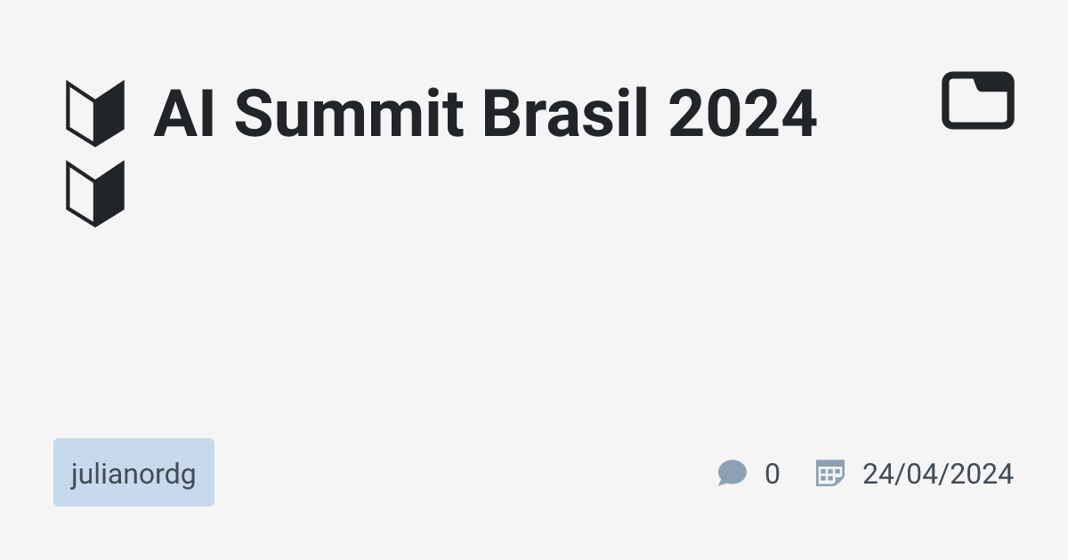 🔰 AI Summit Brasil 2024 🔰 · julianordg · TabNews