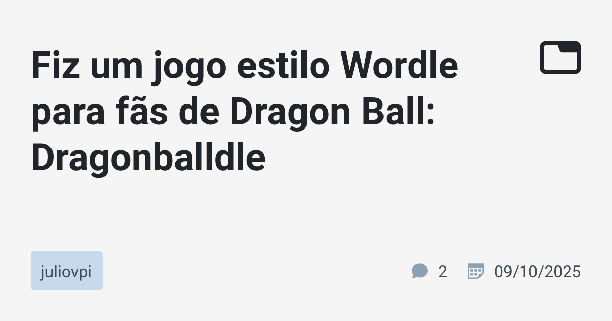 Fiz um jogo estilo Wordle para fãs de Dragon Ball: Dragonballdle ...