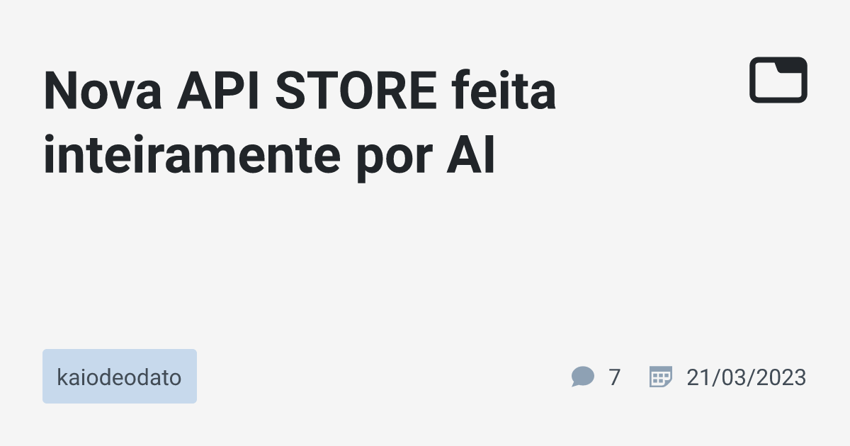 Nova API STORE feita inteiramente por AI · kaiodeodato · TabNews