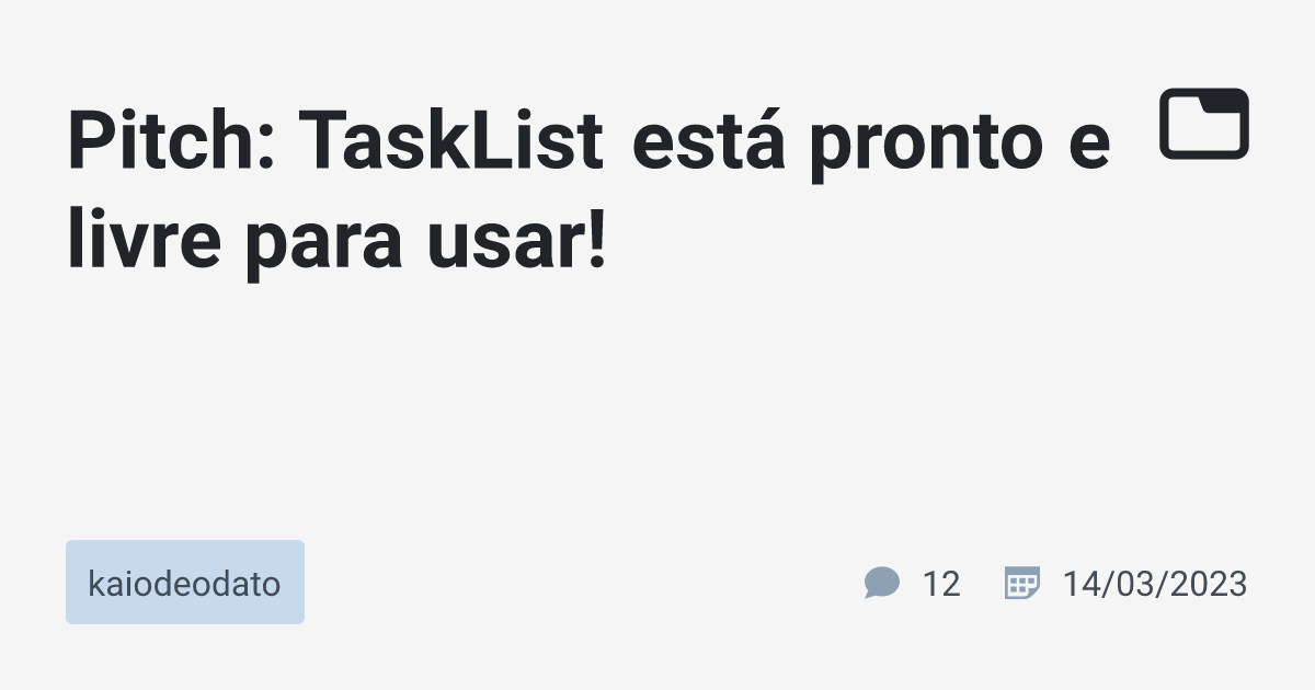 Pitch: TaskList está pronto e livre para usar! · kaiodeodato · TabNews
