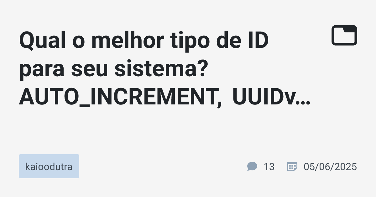 Qual o melhor tipo de ID para seu sistema? AUTO_INCREMENT, UUIDv4 ...