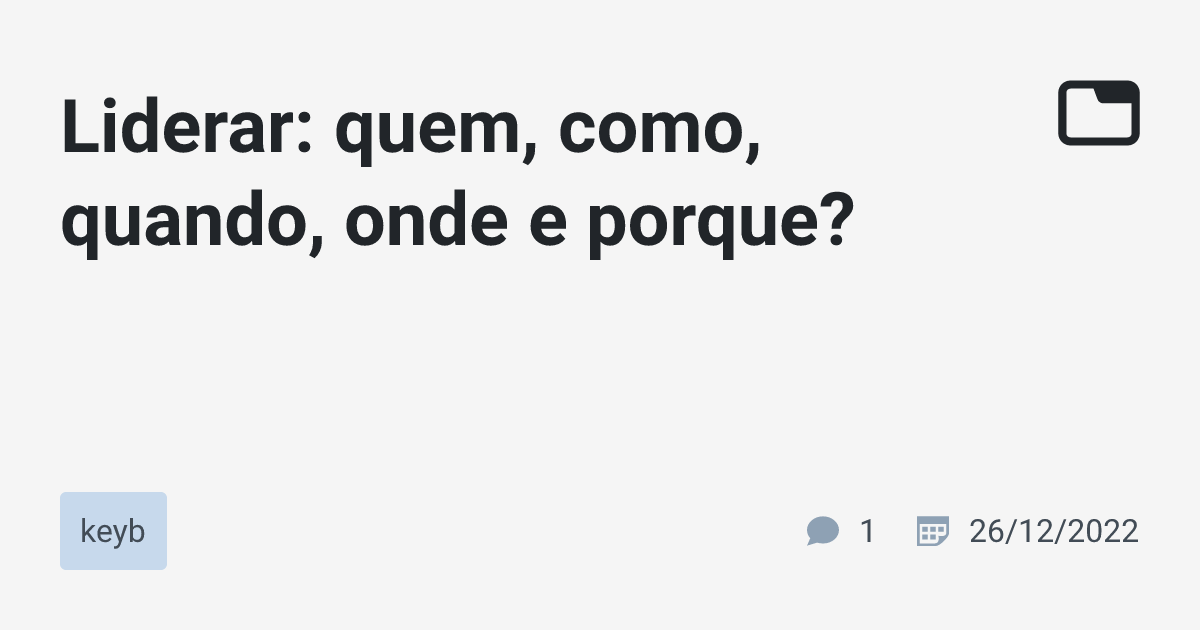 Liderar: quem, como, quando, onde e porque? · keyb · TabNews
