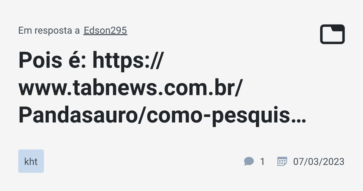 Pois é: https://www.tabnews.com.br/Pandasauro/como-pesquisar-um-tema-assunto-... · kht · TabNews