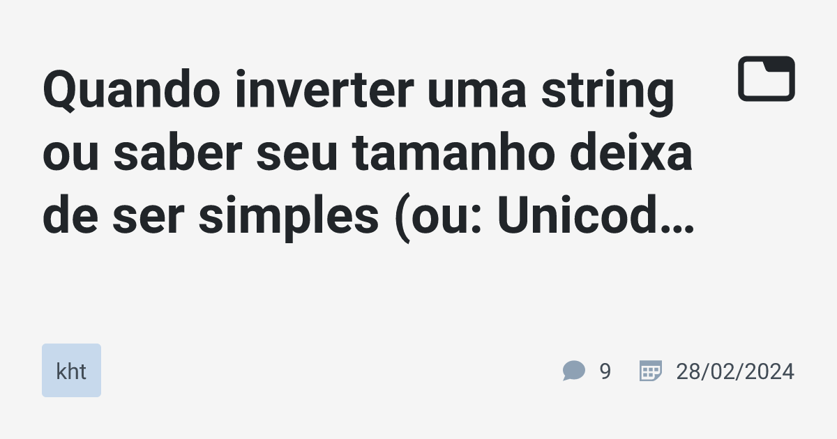 Quando inverter uma string ou saber seu tamanho deixa de ser simples ...