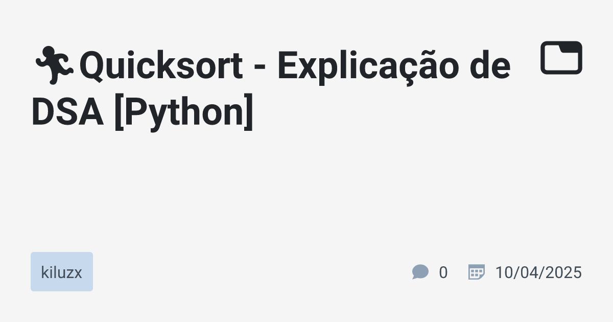 🏃Quicksort - Explicação de DSA [Python] · kiluzx · TabNews