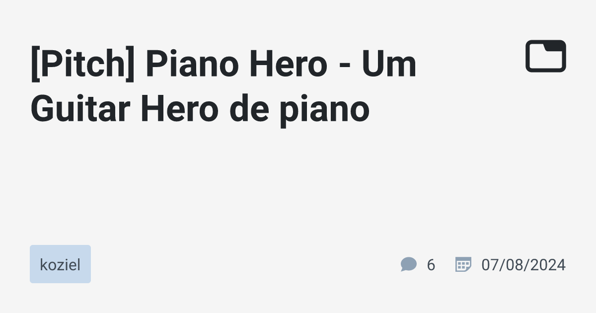 [Pitch] Piano Hero - Um Guitar Hero de piano · koziel · TabNews