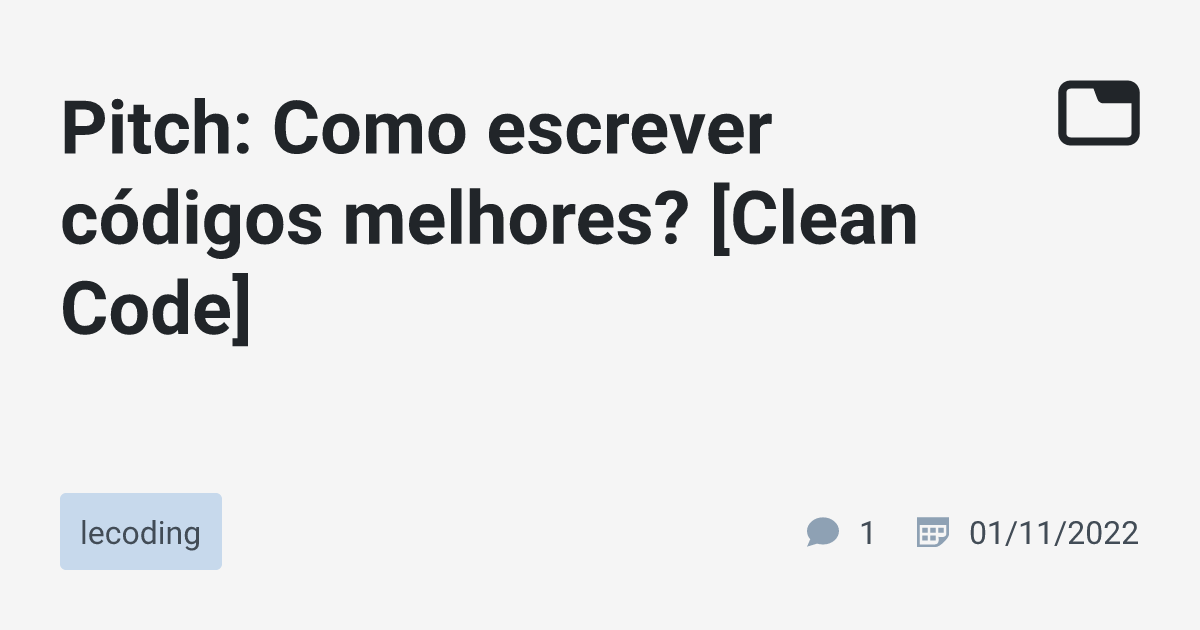 Pitch: Como escrever códigos melhores? [Clean Code] · lecoding · TabNews