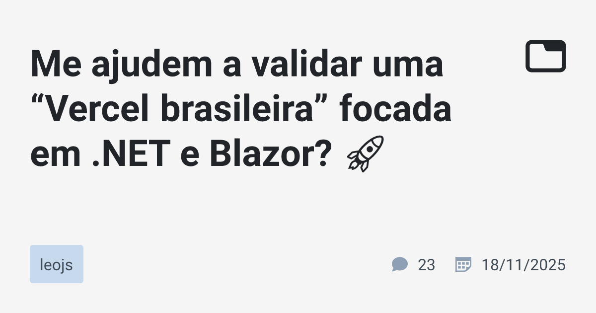 Me ajudem a validar uma “Vercel brasileira” focada em .NET e Blazor? 🚀 ...