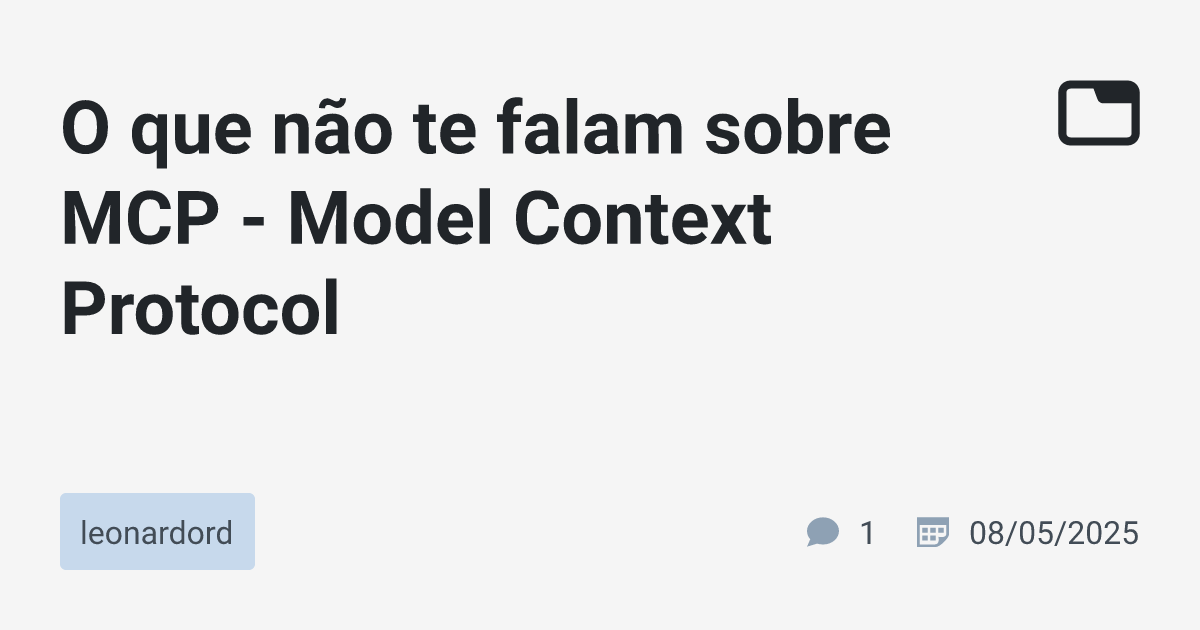 O que não te falam sobre MCP - Model Context Protocol · leonardord · TabNews