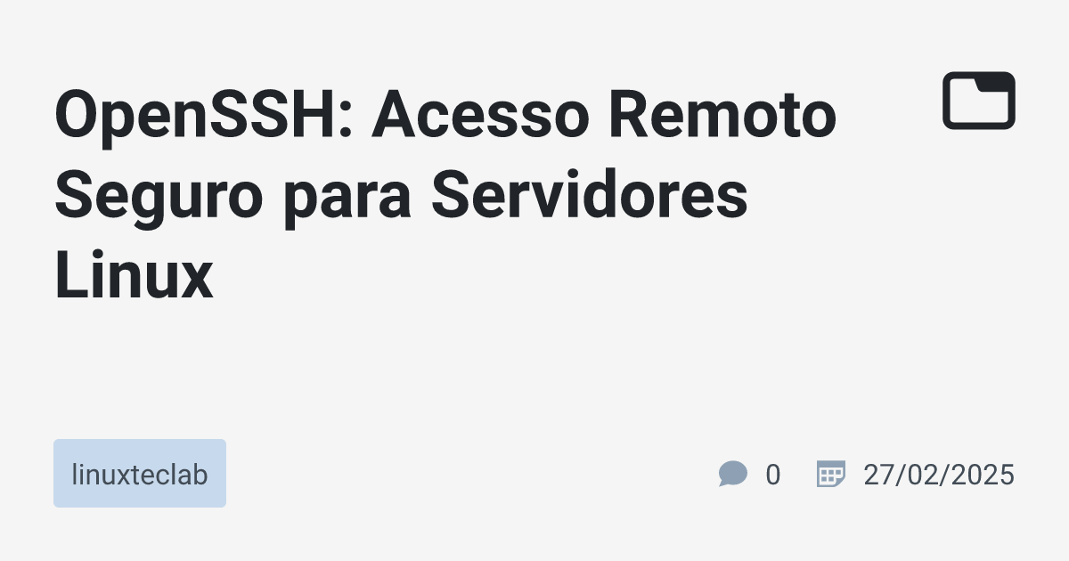 OpenSSH: Acesso Remoto Seguro para Servidores Linux · linuxteclab · TabNews