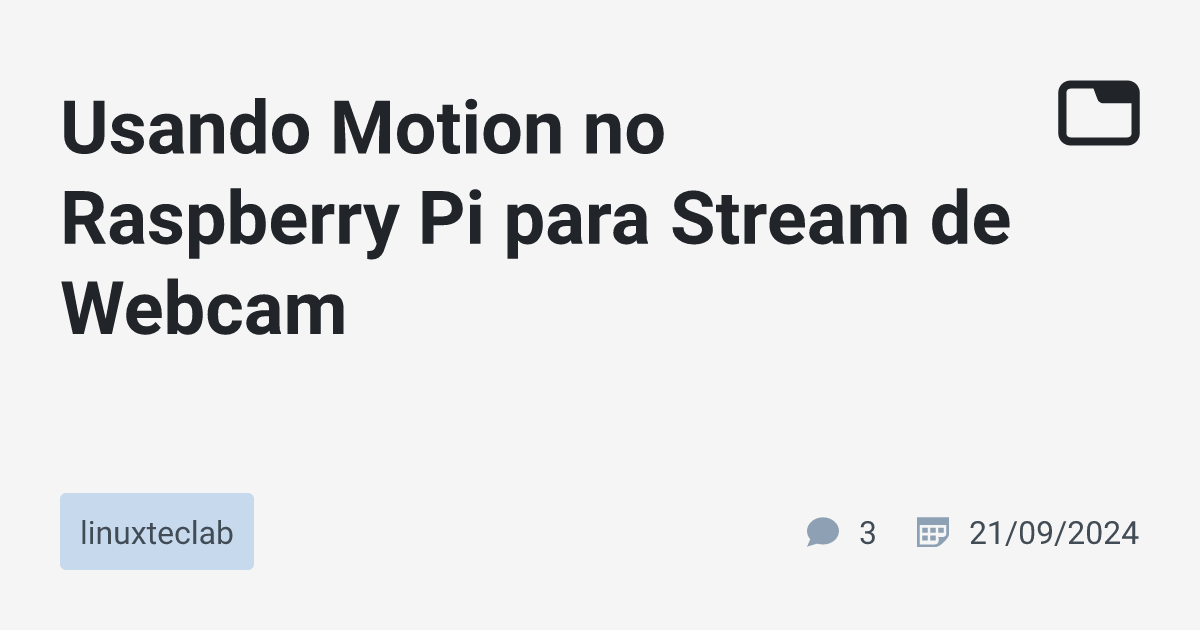 Usando Motion no Raspberry Pi para Stream de Webcam · linuxteclab · TabNews