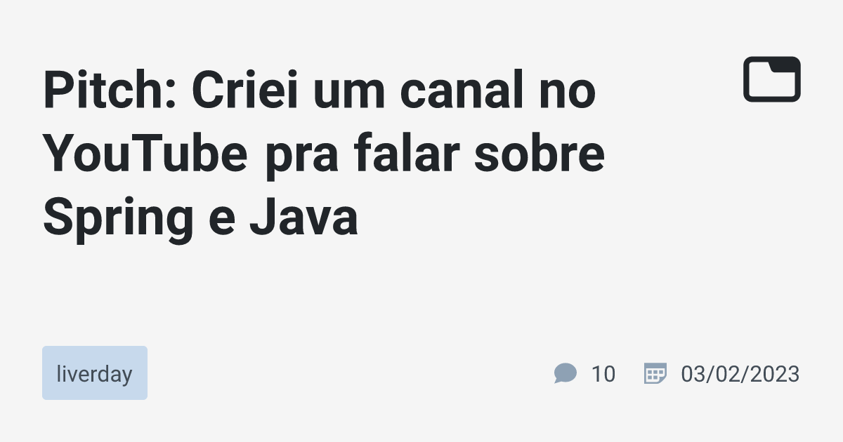 Pitch: Criei um canal no YouTube pra falar sobre Spring e Java · liverday · TabNews