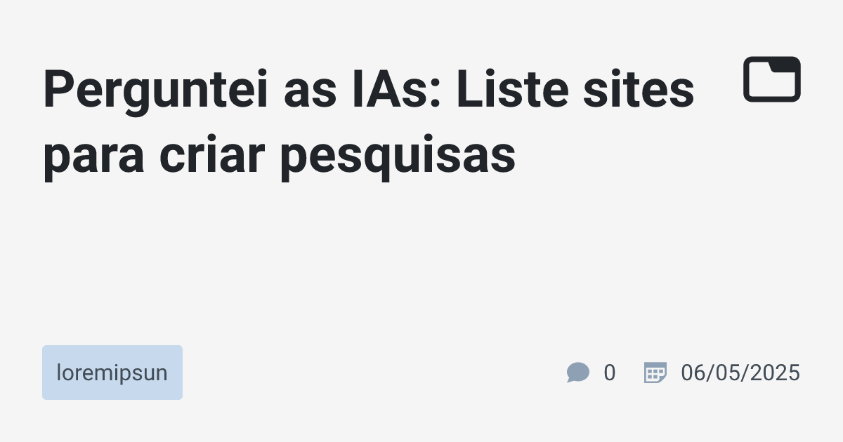 Perguntei as IAs: Liste sites para criar pesquisas · loremipsun · TabNews