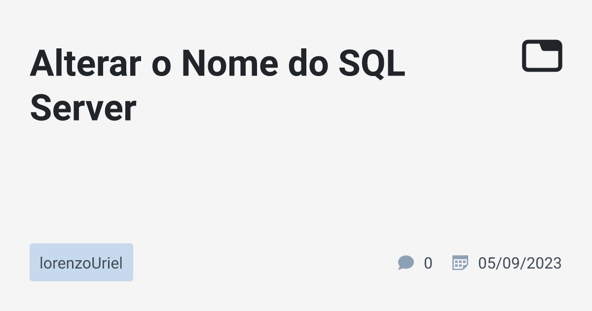 Alterar o Nome do SQL Server · lorenzoUriel · TabNews