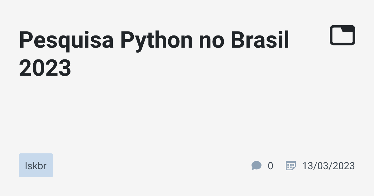 Pesquisa Python no Brasil 2023 · lskbr · TabNews