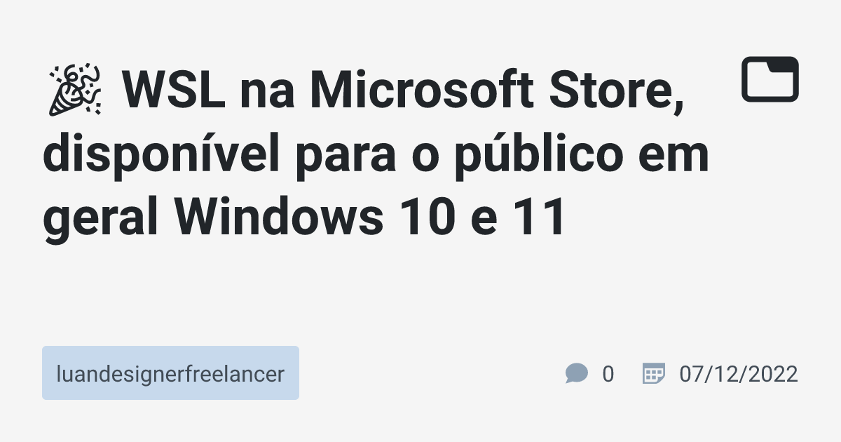 🎉 WSL na Microsoft Store, disponível para o público em geral Windows 10 e 11 ...