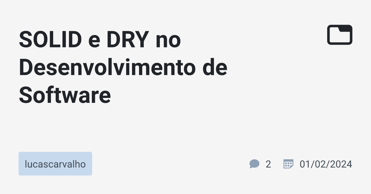 SOLID e DRY no Desenvolvimento de Software · lucascarvalho · TabNews