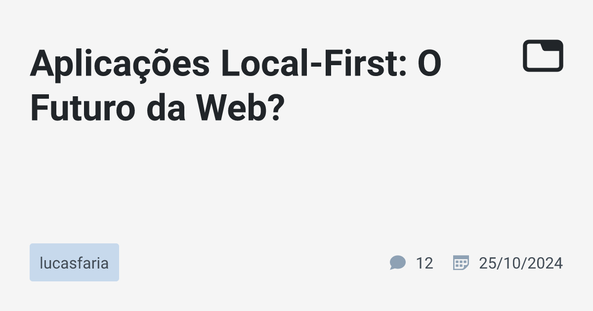 Aplicações Local-First: O Futuro da Web? · lucasfaria · TabNews