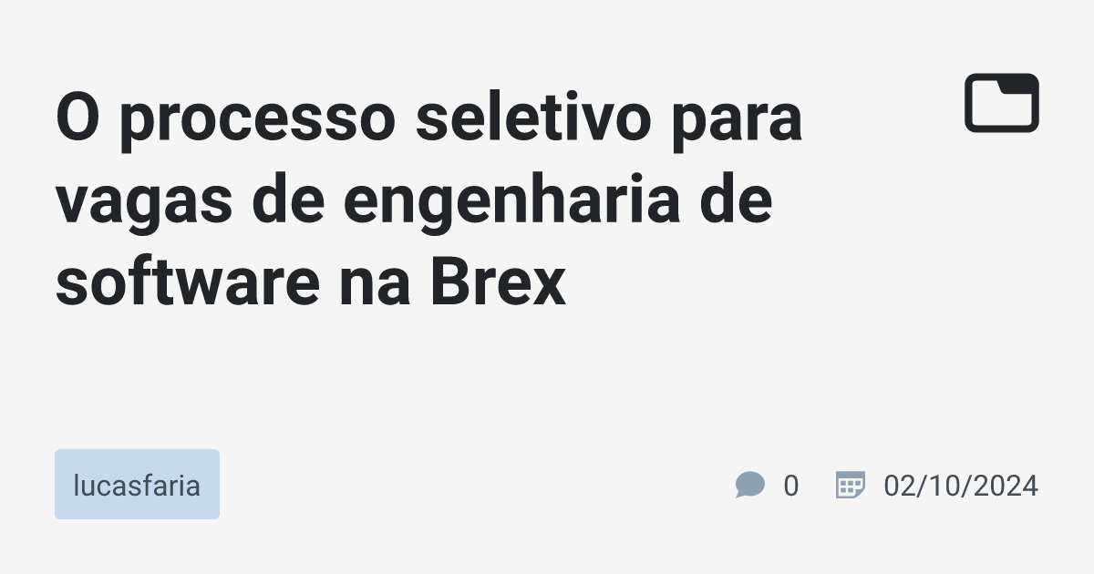 O processo seletivo para vagas de engenharia de software na Brex ...