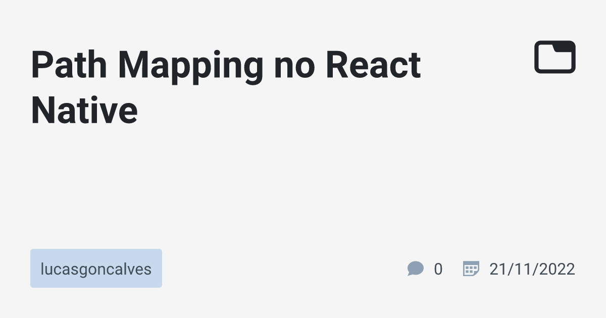 Path Mapping no React Native · lucasgoncalves · TabNews Path Mapping no React Native · lucasgoncalves · TabNews