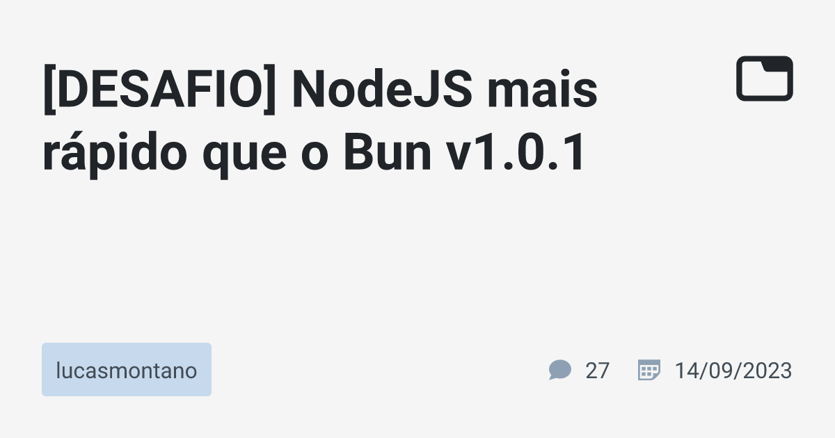 [DESAFIO] NodeJS mais rápido que o Bun v1.0.1 · lucasmontano · TabNews