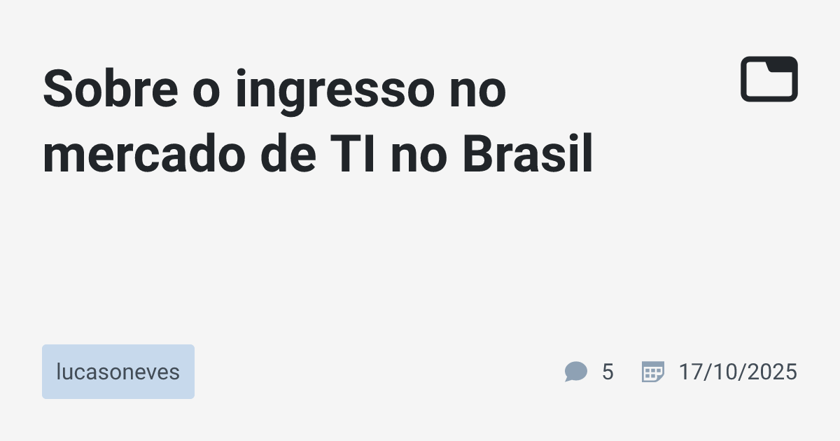 Sobre o ingresso no mercado de TI no Brasil · lucasoneves · TabNews