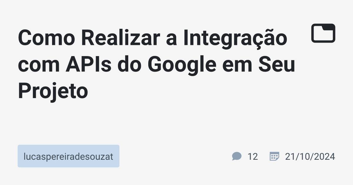 Como Realizar a Integração com APIs do Google em Seu Projeto ...