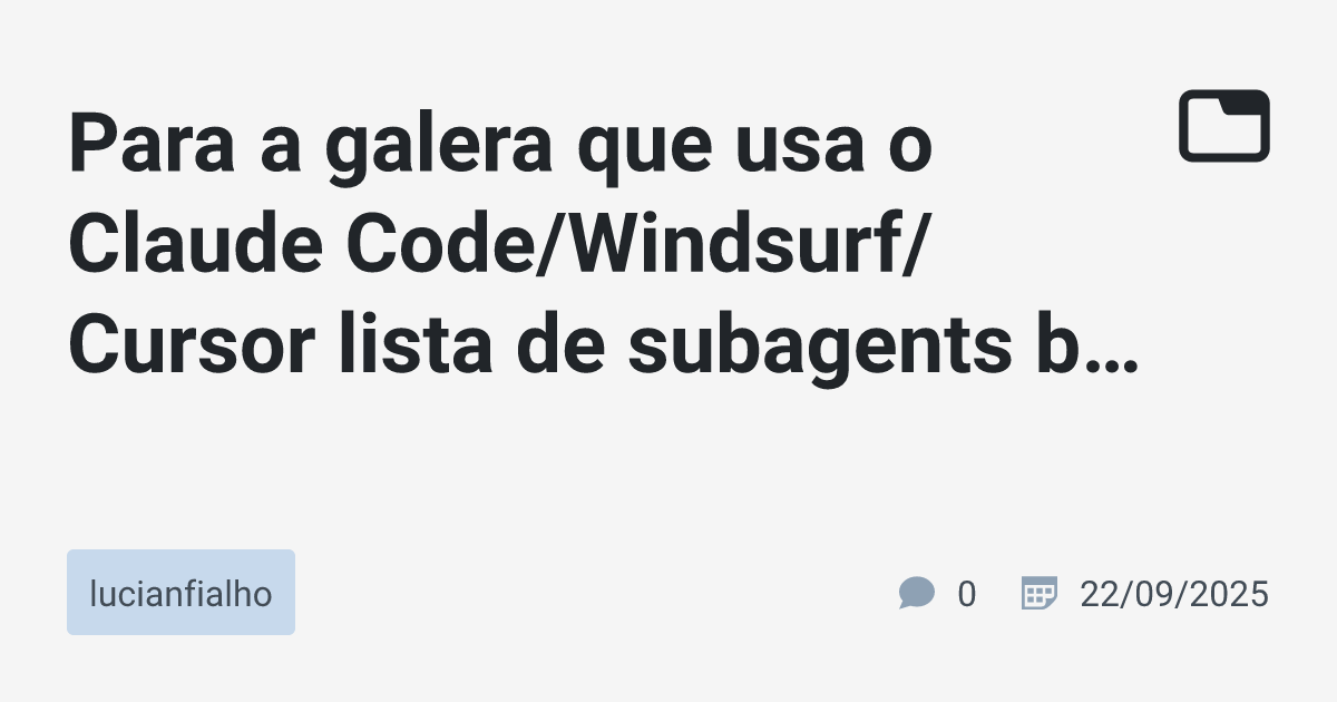 Para a galera que usa o Claude Code/Windsurf/Cursor lista de subagents baseado no livro Agentic ...
