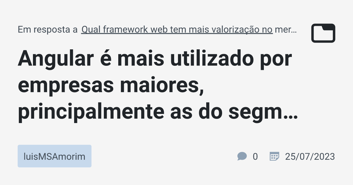 Angular é mais utilizado por empresas maiores, principalmente as do segmento... · luisMSAmorim ...