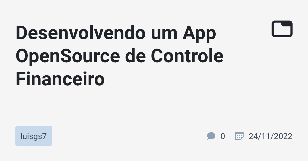 Desenvolvendo um App OpenSource de Controle Financeiro · luisgs7 · TabNews