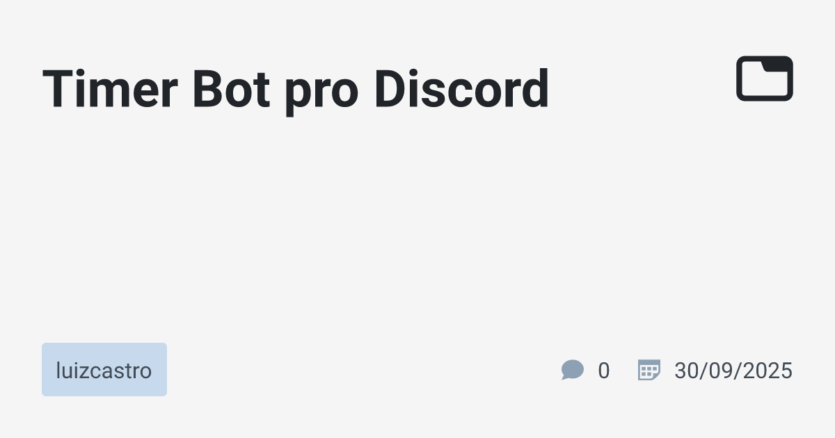 Timer Bot pro Discord · luizcastro · TabNews