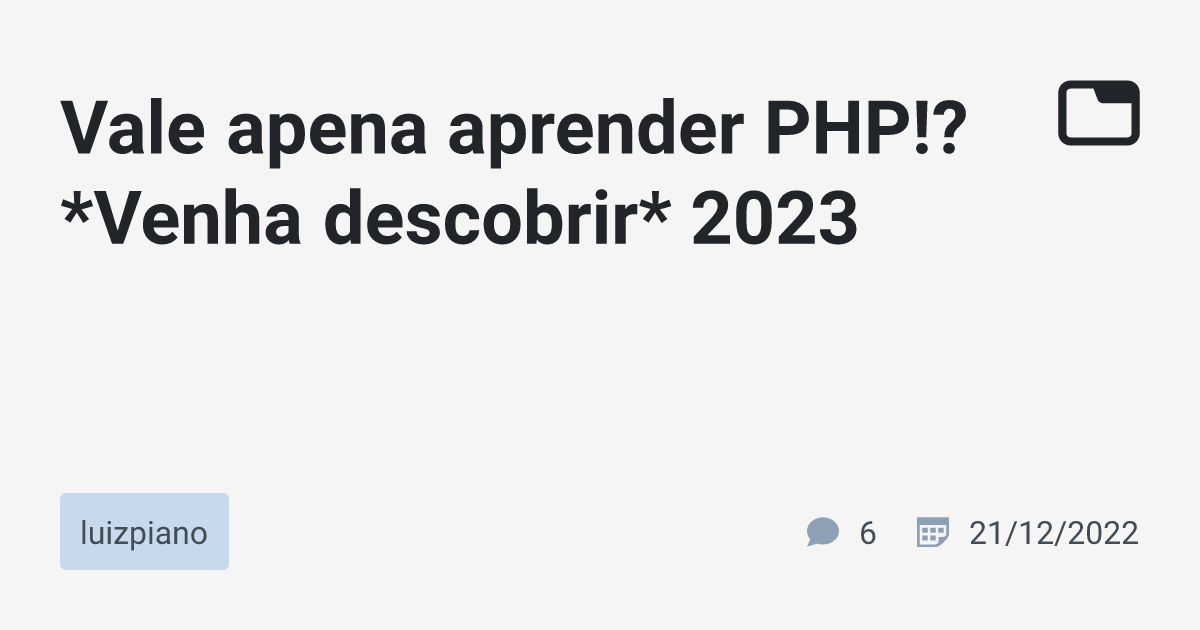 Vale apena aprender PHP!? *Venha descobrir* 2023 · luizpiano · TabNews