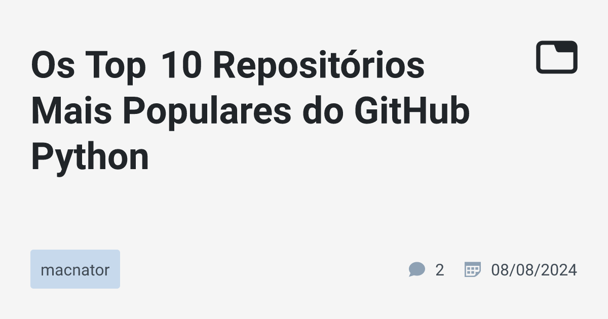 Os Top 10 Repositórios Mais Populares do GitHub Python · macnator · TabNews
