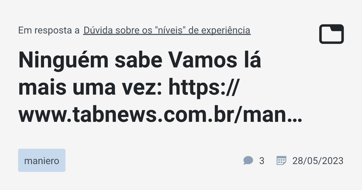 Ninguém sabe Vamos lá mais uma vez: https://www.tabnews.com.br/maniero/798c35... · maniero · TabNews