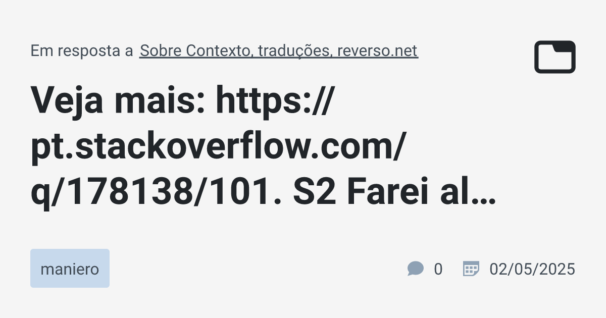 Veja mais: https://pt.stackoverflow.com/q/178138/101. S2 Farei algo que muito... · maniero · TabNews
