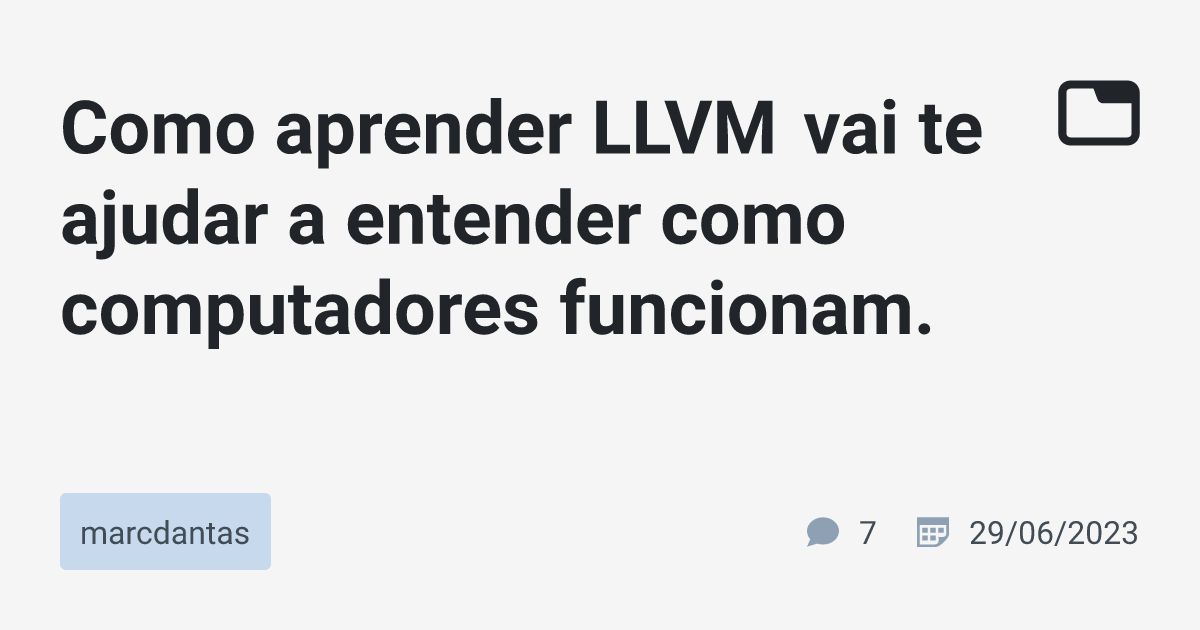 Como aprender LLVM vai te ajudar a entender como computadores funcionam ...