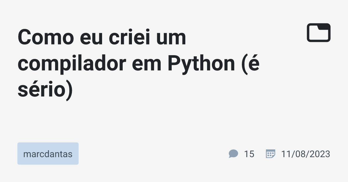 Como eu criei um compilador em Python (é sério) · marcdantas · TabNews