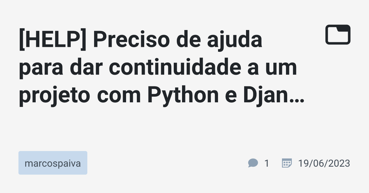 [HELP] Preciso de ajuda para dar continuidade a um projeto com Python e ...