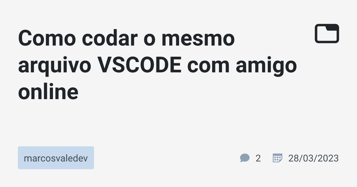 Como codar o mesmo arquivo VSCODE com amigo online · marcosvaledev · TabNews