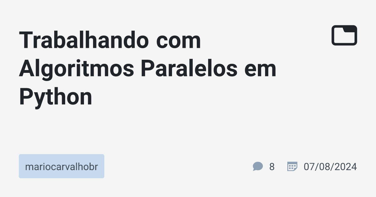 Trabalhando Com Algoritmos Paralelos Em Python · Mariocarvalhobr · Tabnews