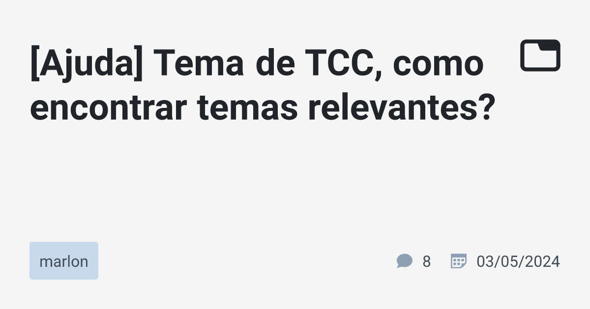 [Ajuda] Tema de TCC, como encontrar temas relevantes? · marlon · TabNews