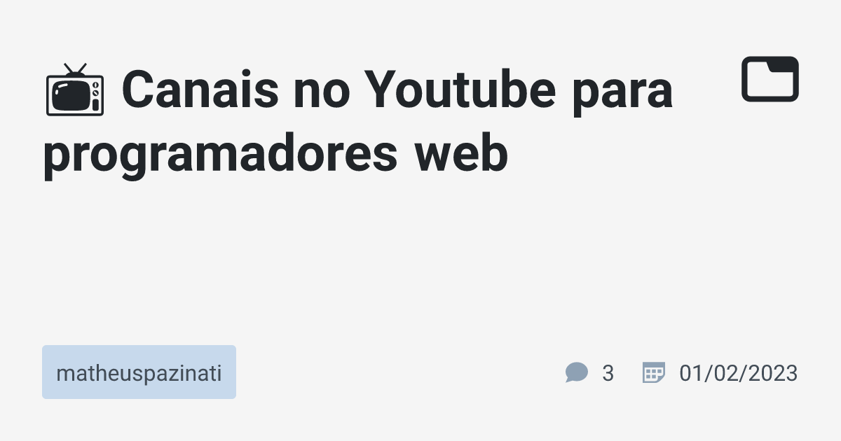 📺 Canais no Youtube para programadores web · matheuspazinati · TabNews
