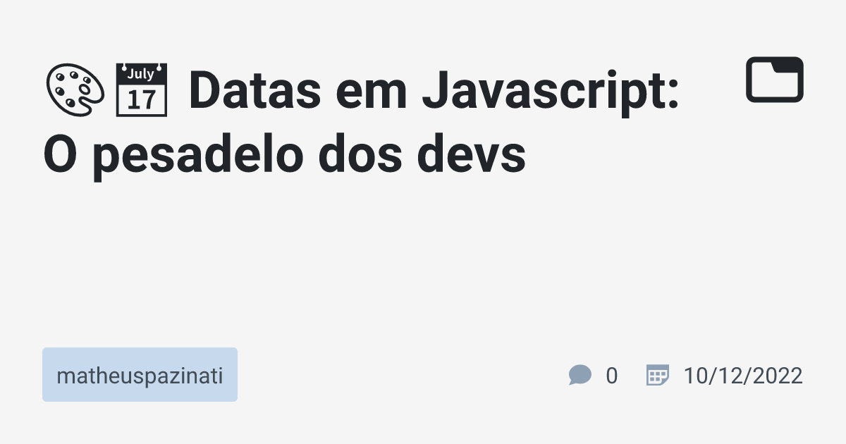 🎨📅 Datas em Javascript: O pesadelo dos devs · matheuspazinati · TabNews 🎨📅 Datas em Javascript: O pesadelo dos devs · matheuspazinati · TabNews