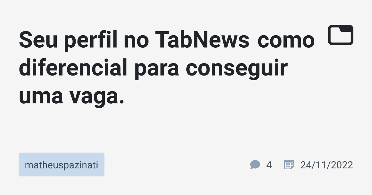 Seu perfil no TabNews como diferencial para conseguir uma vaga. · matheuspazinati · TabNews