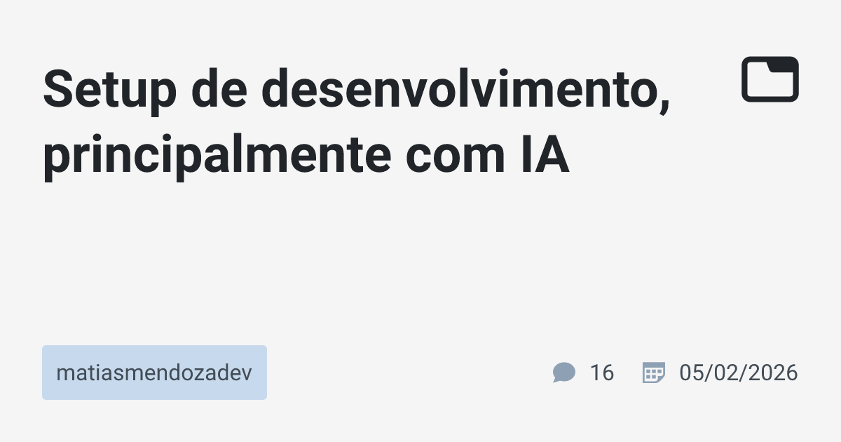 Setup de desenvolvimento, principalmente com IA · matiasmendozadev ...